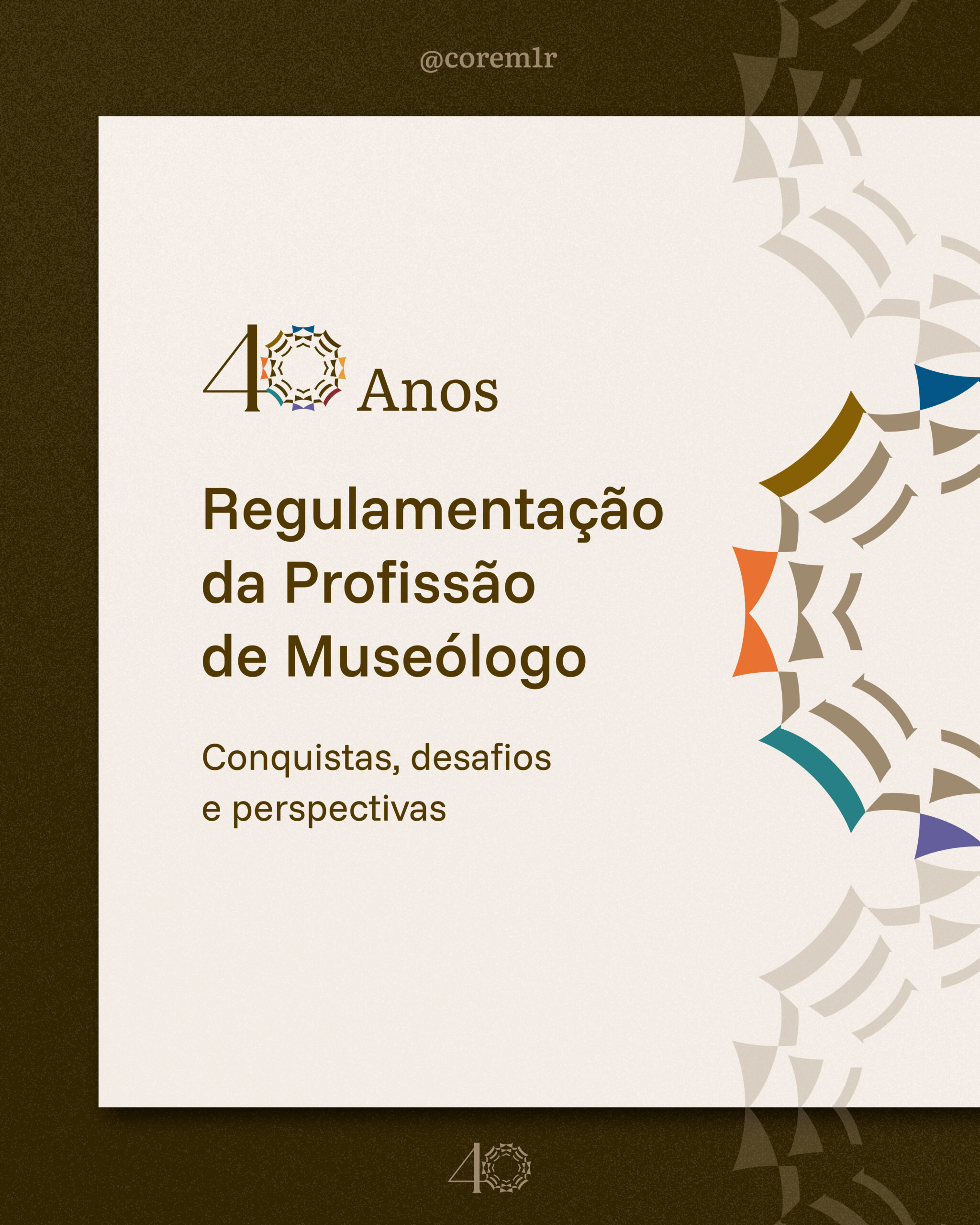 Celebração: 40 anos da Regulamentação da Profissão de Museólogo(a ...